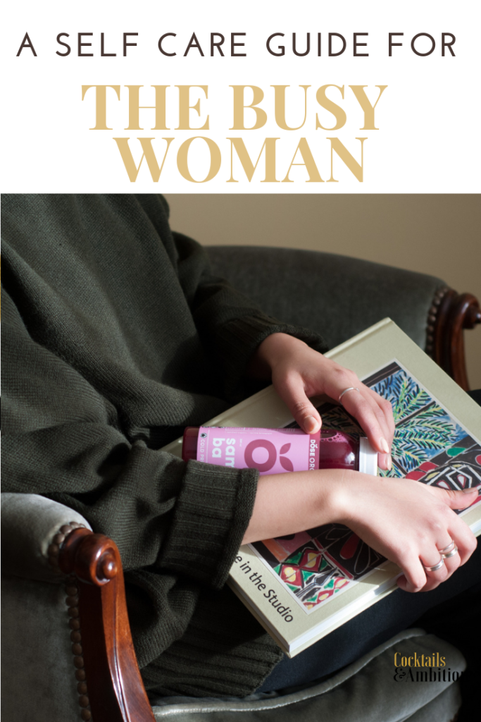 A Self-Care Guide for The Busy Woman | Cocktails and Ambition