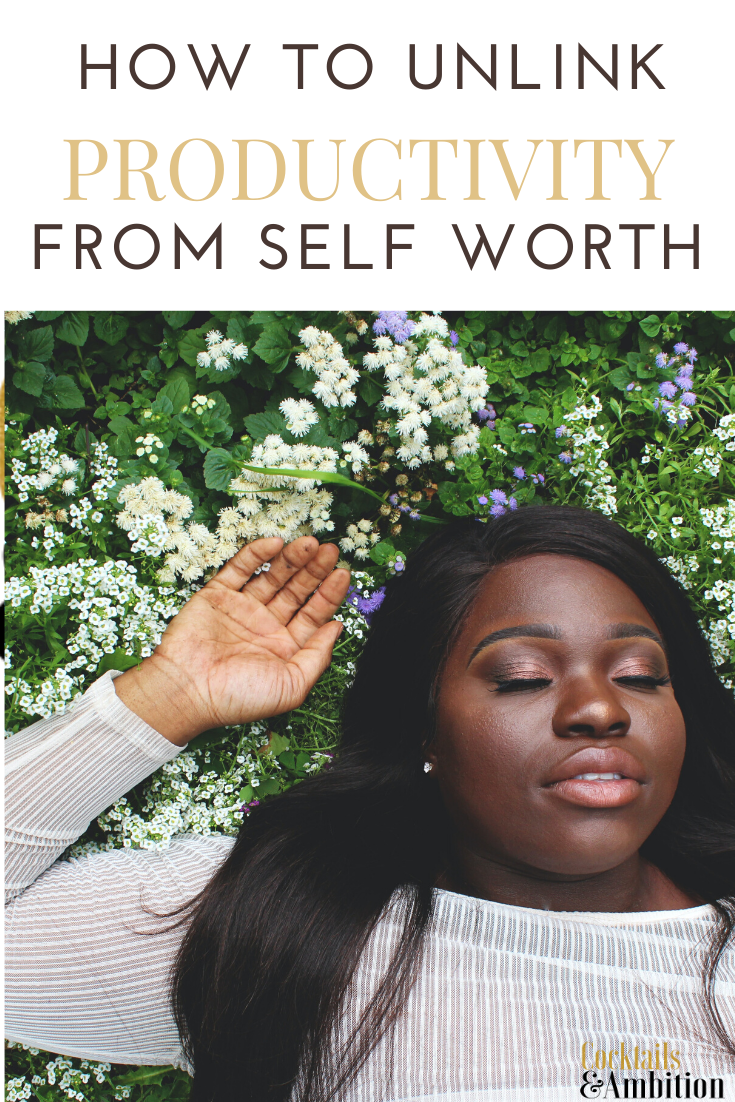 Productivity, Self Worth and How to Unlink Them | Cocktails and Ambition