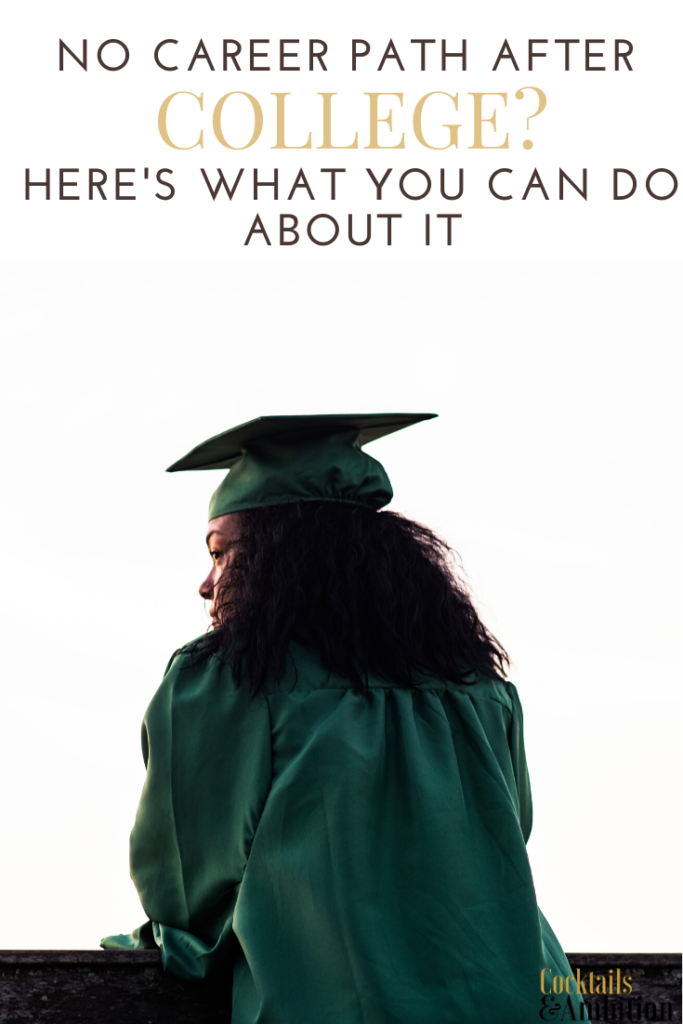 Life After College: Figuring Out A Career Path | Cocktails and Ambition